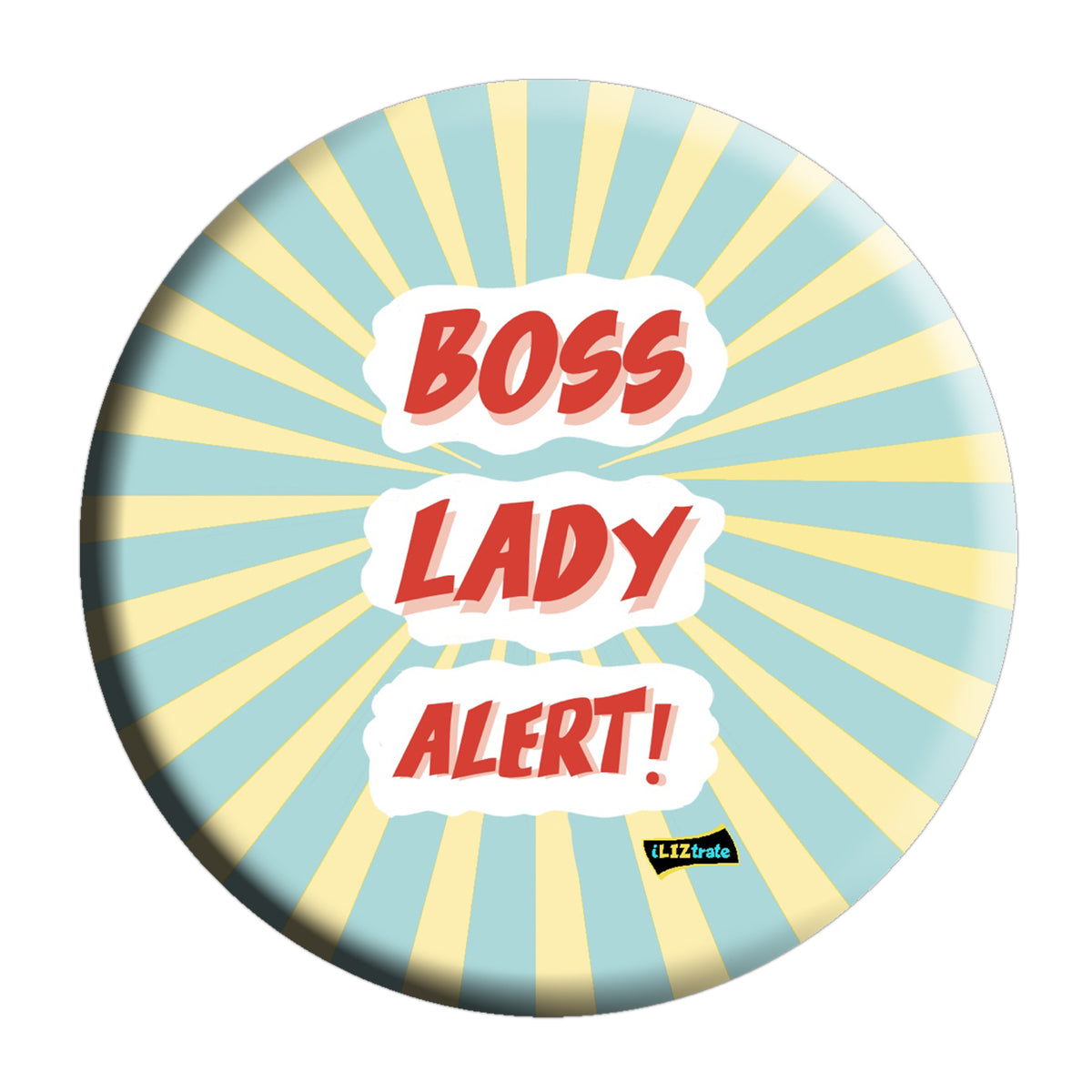 Boss Lady Alert Badge (5.8cm) | iLIZtrate — Salt 'n' Light